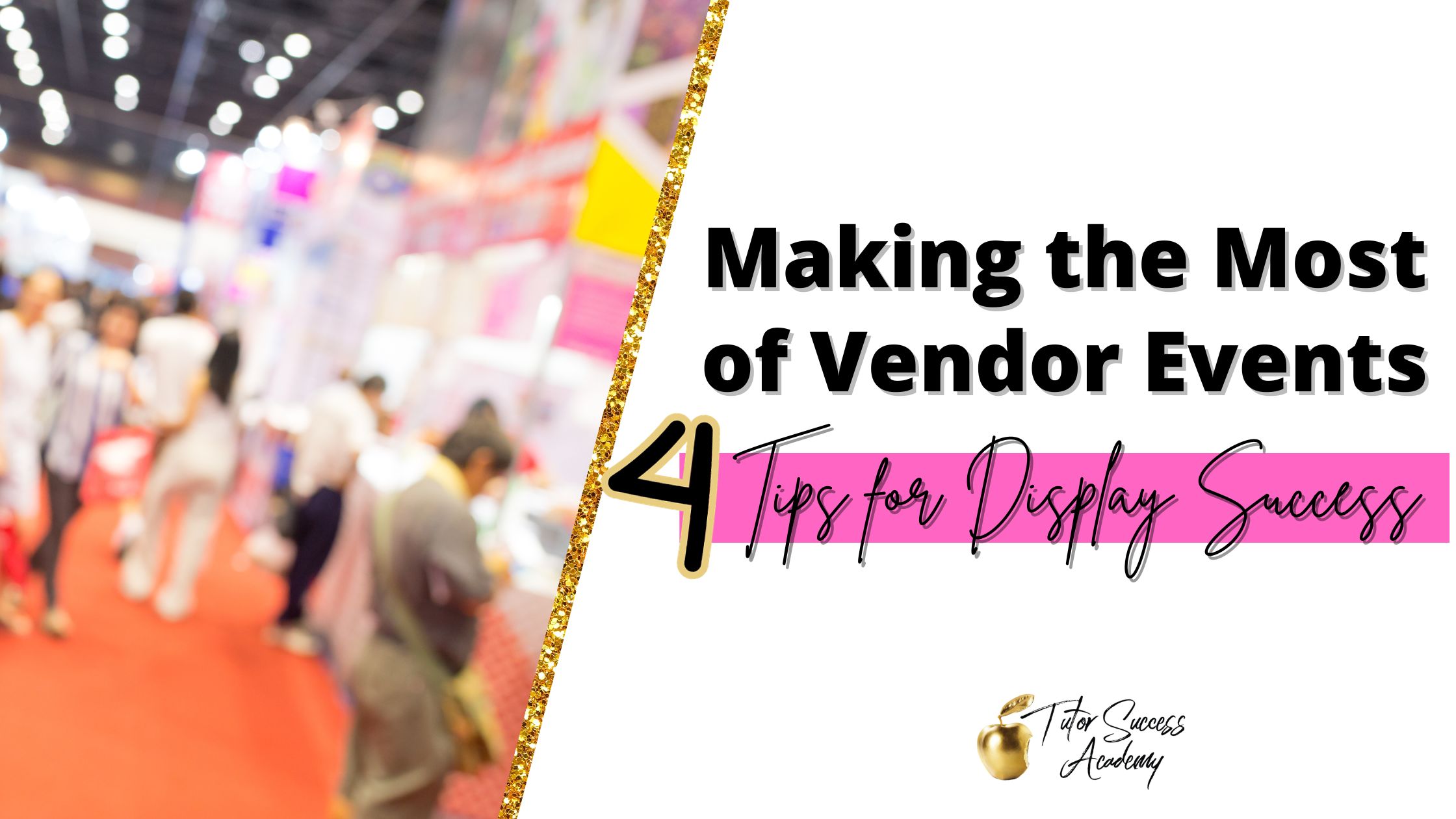 Making the Most of Vendor Events: 4 Tips for Display Success - Tutor ...